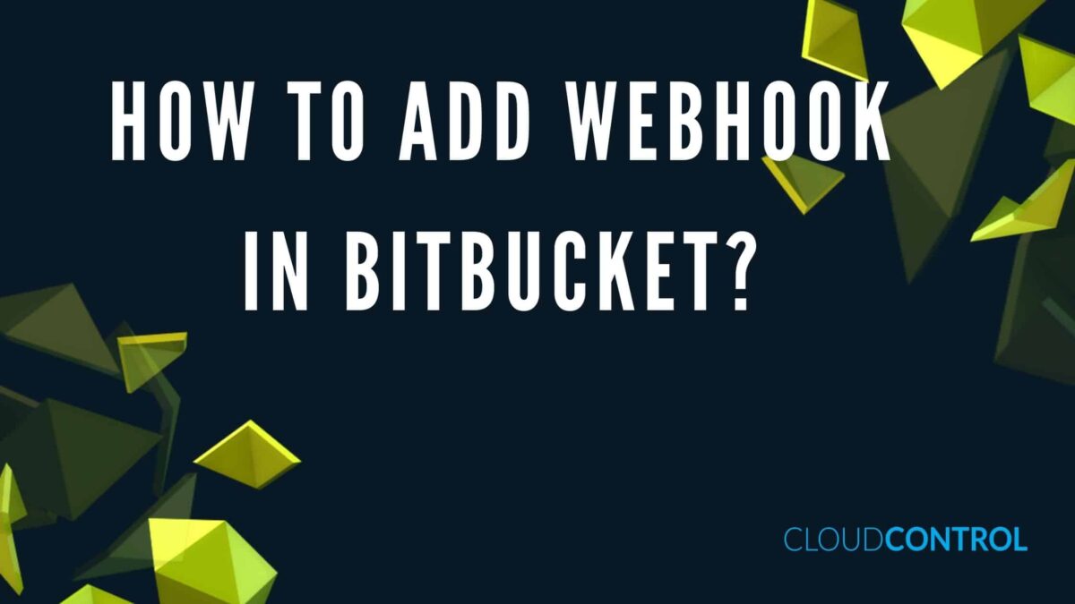 How to Add a Webhook in Bitbucket | Step-by-Step Guide