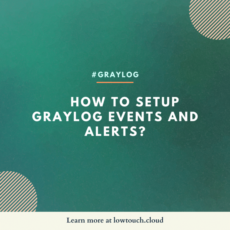 Mastering Graylog: Events & Alerts