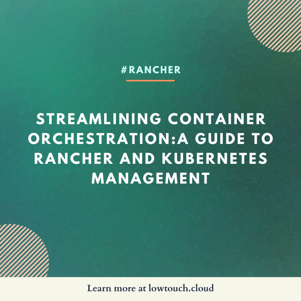 Streamlining Rancher & Kubernetes Management